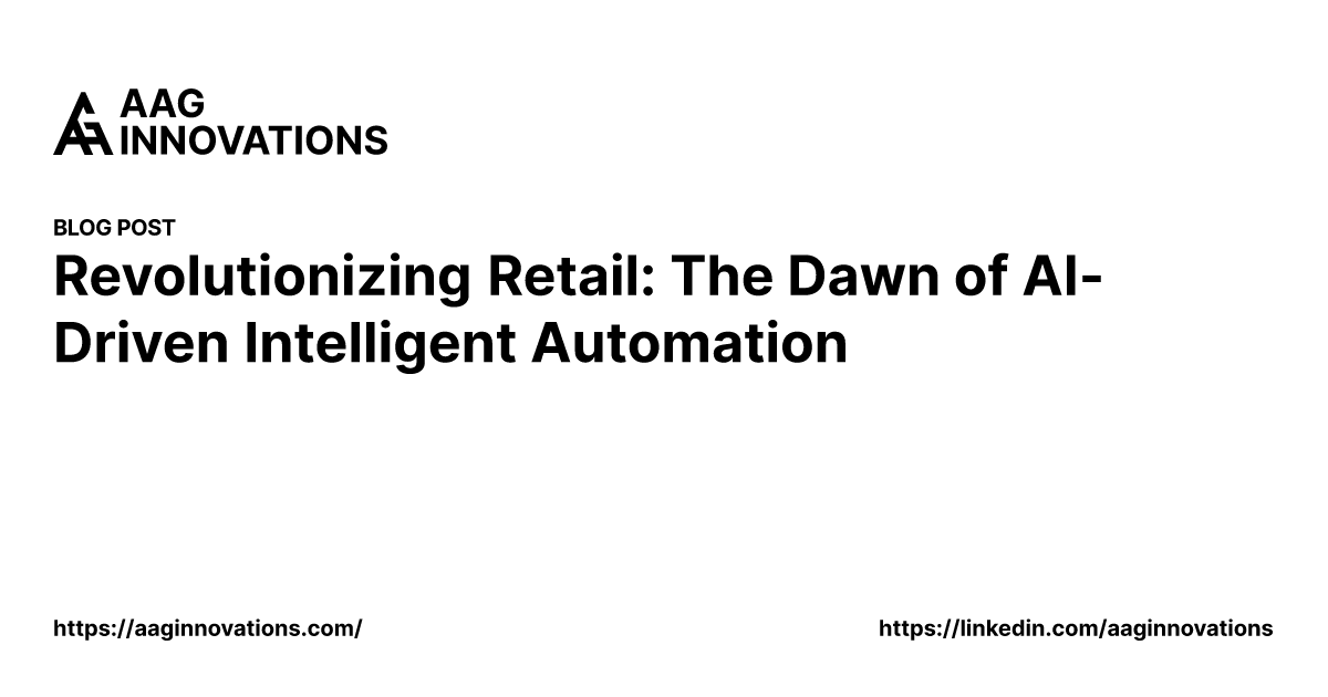 Revolutionizing Retail The Dawn Of Ai Driven Intelligent Automation